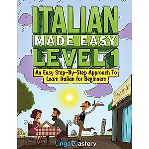 Italian Made Easy Level 1: An Easy Step-By-Step Approach to Learn Italian for Beginners (Textbook + Workbook Included)
