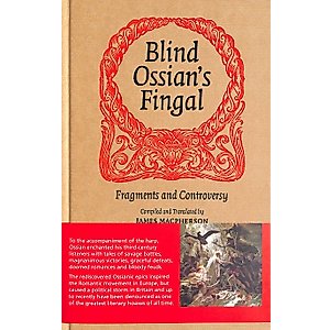 Blind Ossian's Fingal: Fragments and Controversy