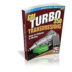 GM Turbo 350 Transmissions: How to Rebuild and Modify