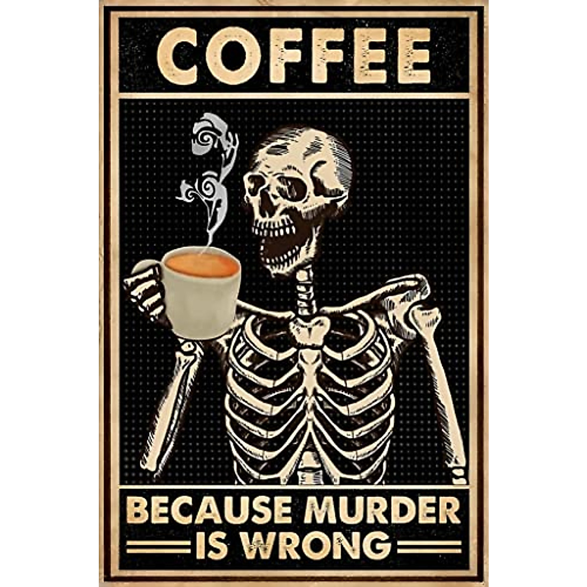 Coffee Because Murder Is Wrong Skull Tin Sign Funny Poster Old Fashioned Black Skeleton Coffee Lover Gifts Coffee Shop Kitchen Coffee Area Coffee Bar Art Wall Decor Metal Tin Sign 8x12 Inch