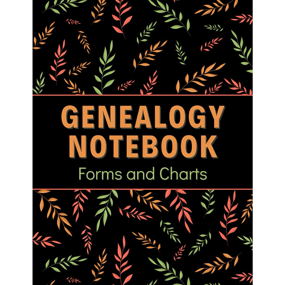 Genealogy Notebook Forms and Charts: Family Tree Organizer, Fill In Your Family History And Memories (Large Print) (Gift Idea)