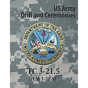 Drill and Ceremonies TC 3-21. 5