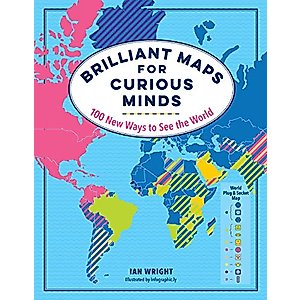 Brilliant Maps for Curious Minds: 100 New Ways to See the World