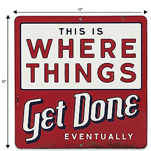 Open Road Brands Where Things Get Done Eventually Metal Sign - Funny Distressed Metal Sign for Garage, Shop or Office