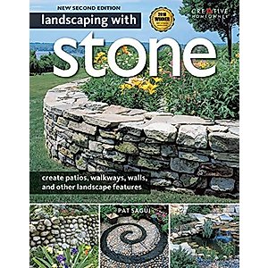 Landscaping with Stone, 2nd Edition: Create Patios, Walkways, Walls, and Other Landscape Features (Creative Homeowner) Over 300 Photos & Illustrations; Learn to Plan, Design, & Work with Natural Stone