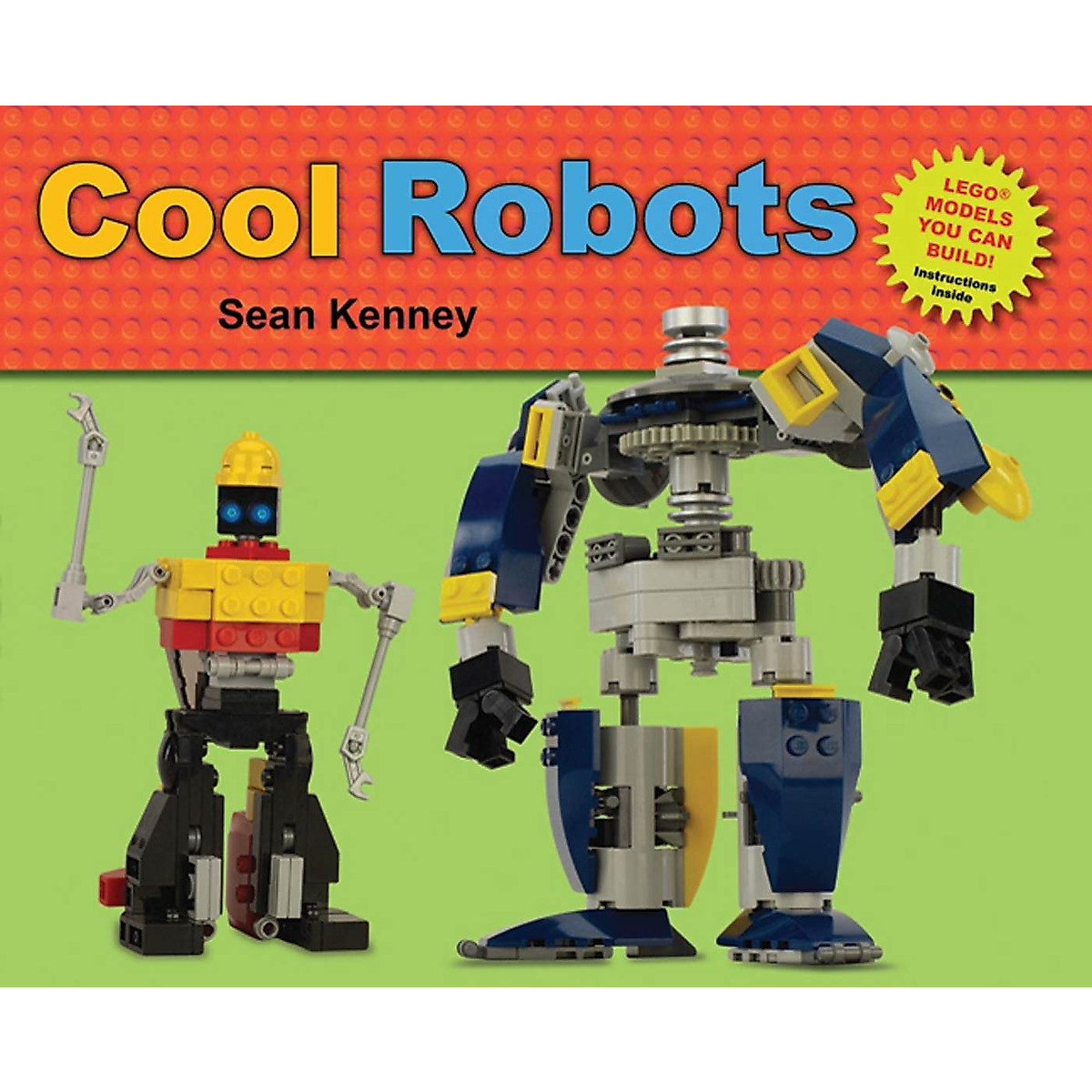 Cool Robots (Sean Kenney's Cool Creations)
