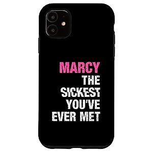 iPhone 11 Marcy The Sickest You've Ever Met Personalized Name Case