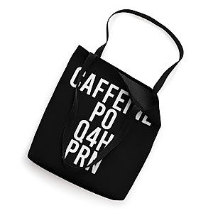 Caffeine PO Q4H PRN Funny Doctor Nurse Prescription Meme Tote Bag