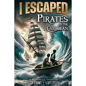 I Escaped Pirates In The Caribbean: A Sea Battle Book For Kids