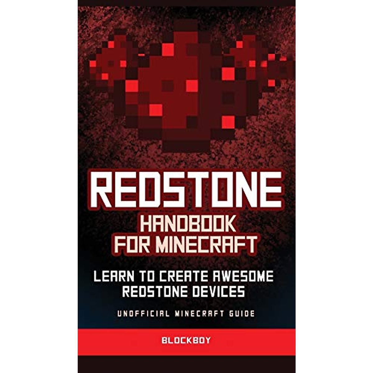 Redstone Handbook for Minecraft: Learn to Create Awesome Redstone Devices (Unofficial)