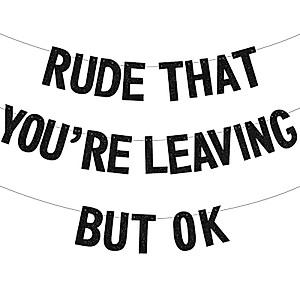 BEISHIDA Black Rude that You're Leaving but ok Banner,Pre-Strung Coworker Leaving Banner,Glitter Retirement Going Away Goodbye Party Decorations, Graduation Party Supplies (No DIY）