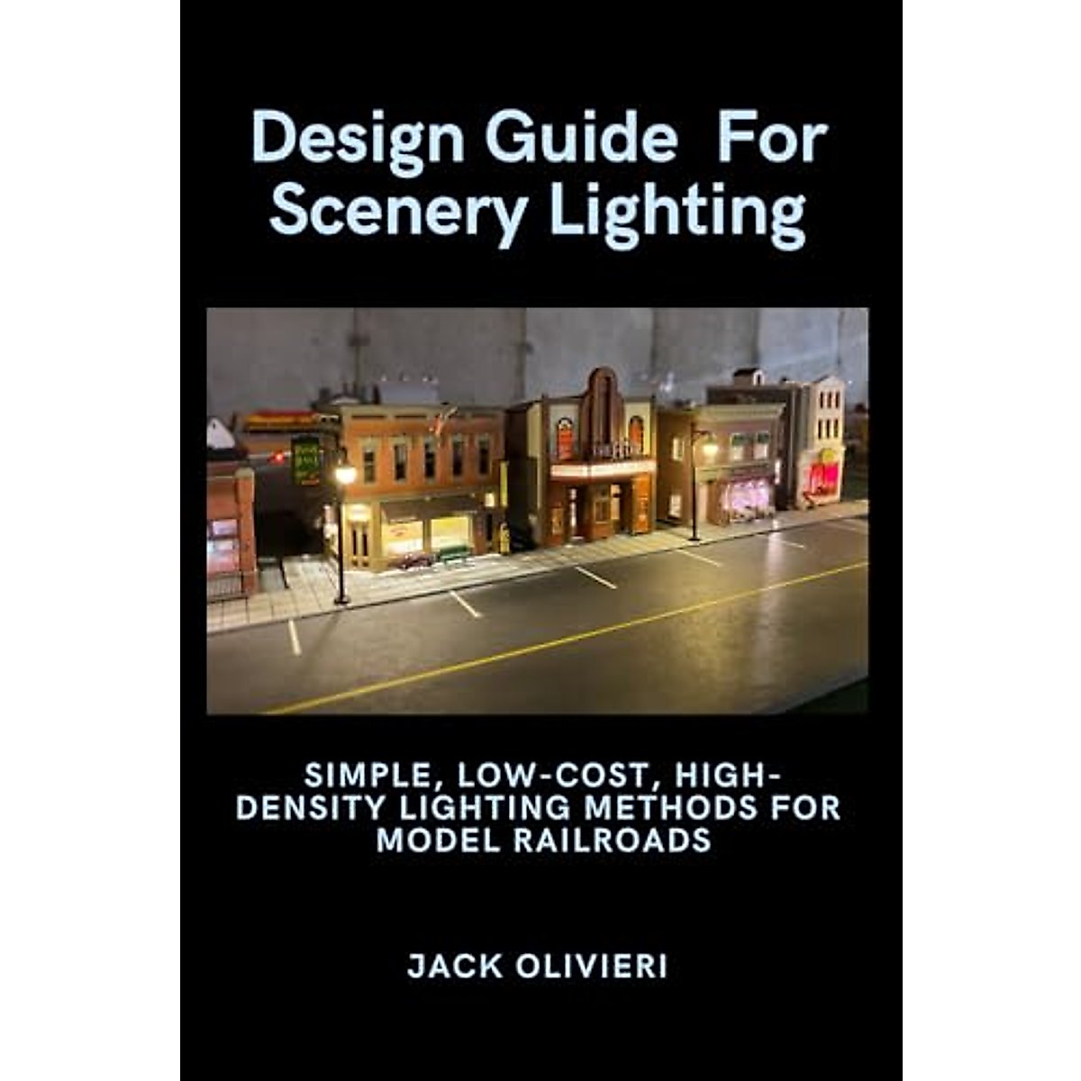Design Guide For Scenery Lighting: Low Cost, High-Density Lighting Methods for Model Railroads and Dioramas