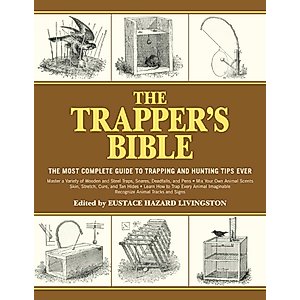 The Trapper's Bible: The Most Complete Guide to Trapping and Hunting Tips Ever