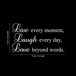 Vinyl Wall Art Decal - Live Every Moment, Laugh Every Day, Love Beyond Words - 14" x 25" - Trendy Cute Inspirational Quote Sticker for Bedroom Playroom Kids Room Office Coffee Shop Decor (White)