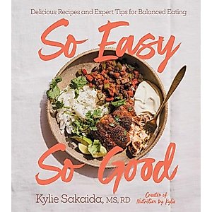 So Easy So Good: Delicious Recipes and Expert Tips for Balanced Eating (A Cookbook)