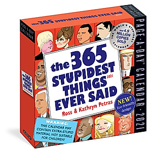365 Stupidest Things Ever Said Page-A-Day Calendar 2021