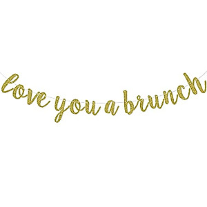 Love You A Brunch Banner, Brunch Bridal Shower Engagement Birthday Party Decorations, Brunch Party Bunting Ornament, Pre-Strung, Dessert Table Sign, Gold Glitter