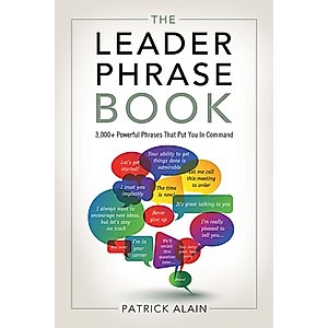 The Leader Phrase Book: 3,000+ Powerful Phrases That Put You In Command