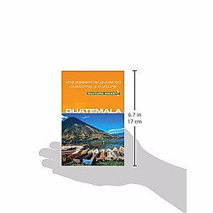 Guatemala - Culture Smart!: The Essential Guide to Customs & Culture