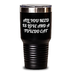 Tuxedo Cat Lovers Gifts from Men to Friends, All You Need Is Love And A Tuxedo Cat Tumbler for Mother's Day