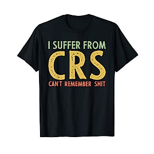 I Suffer From C.R.S Retro Vintage Funny Adult Joke T-Shirt