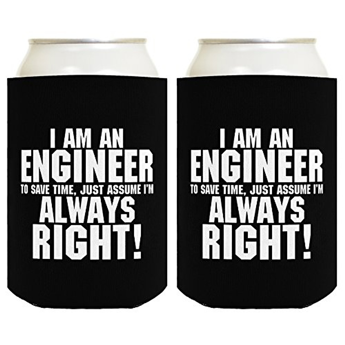 Funny Beer Coolie Engineer is Always Right Gift 2 Pack Can Coolies Drink Coolers Black