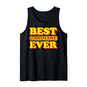 Best Caroline Ever - Caroline First Name Funny Tank Top