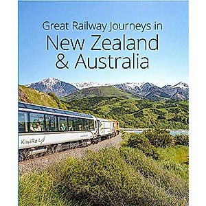 Great Railway Journeys in New Zealand & Australia
