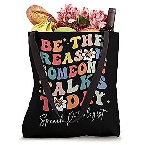 Be the reason somone talks Speech Language Pathologist SLP Tote Bag