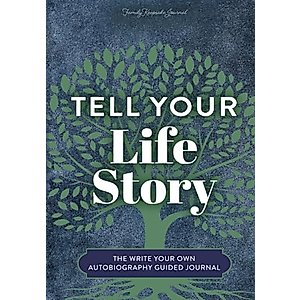 Tell Your Life Story: The Write Your Own Autobiography Guided Journal