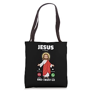 Jesus Is Calling And I Must Go Tote Bag
