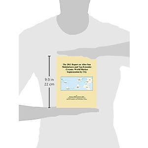 The 2013 Report on After-Sun Moisturizers and Tan-Extender Creams: World Market Segmentation by City