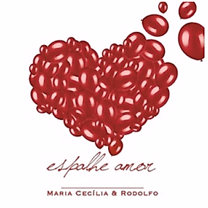 Maria Cecilia & Rodolfo - Espalhe Amor