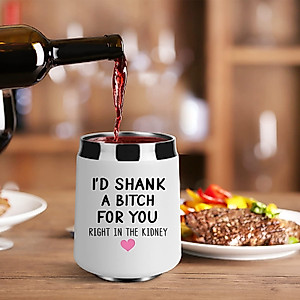 Best Friend, Friendship Gifts for Women, I'd Shank A Bitch for You Right Birthday Gifts for Women, Her, Unique Gifts Ideas for Women, Friends Female, BFF, Bestie, Sister, 12 oz Wine Tumbler Gifts