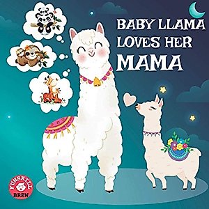 Baby Llama loves her Mama: A Rhyming Read Aloud Story Book for Kids,Mother love book, Llama Mama gifts (Llama Llama Books)