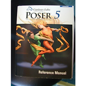 Poser 5: The Ultimate 3D Character Solution Reference Manual