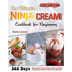 The Ultimate Ninja Creami Cookbook for Beginners: 365 Days Homemade Ice Cream, Gelato, Sorbet, and Other Frozen Treats Recipes to Master Your Machine.