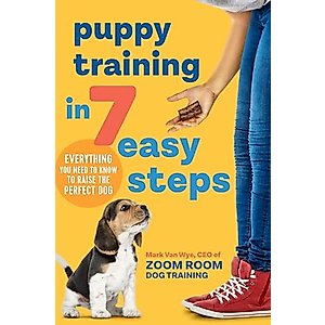 Puppy Training in 7 Easy Steps: Everything You Need to Know to Raise the Perfect Dog