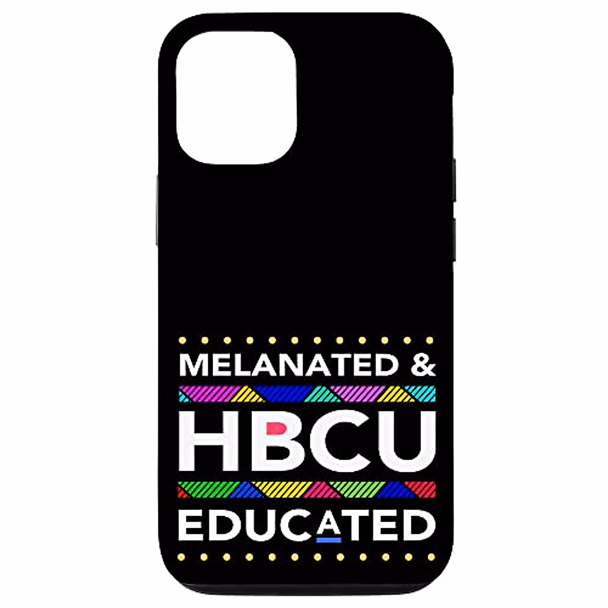 iPhone 12/12 Pro Melanated HBCU Educated (Historically Black Colleges Uni's) Case