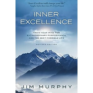 INNER EXCELLENCE: Train Your Mind for Extraordinary Performance and the Best Possible life