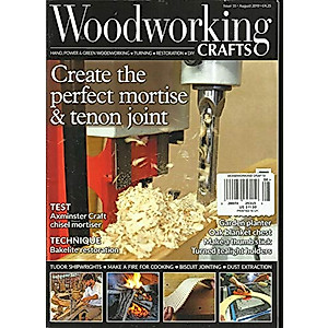 WOOD WORKING CRAFT MAGAZINE,CREATE THE PERFECT MORTISE & TENON JOINT AUGUST,2019