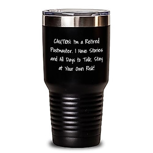 Gifts from Friends and Family for Postmaster - Mother's Day Unique Tumbler, 'Caution: I'm A Retired Postmaster...' Quote, 20oz or 30oz, Stainless Steel, Powder Coating, Funny