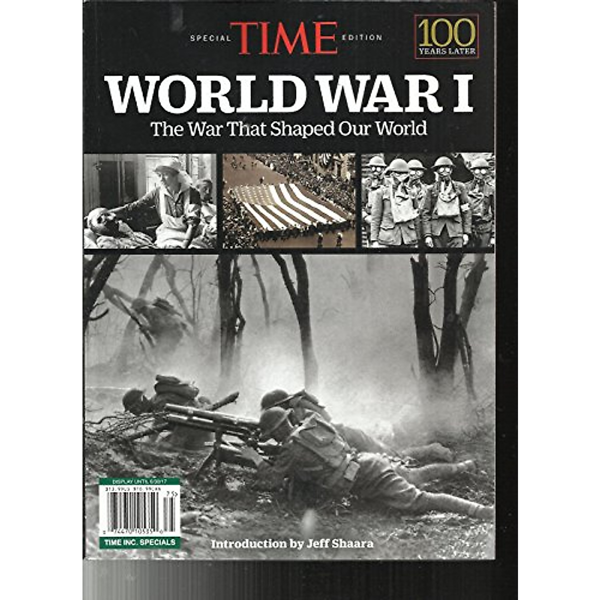 TIME INC SPECIAL, 100 YEAR LATER WORLD WAR I THE WAR THAT SHAPED OUR WORLD