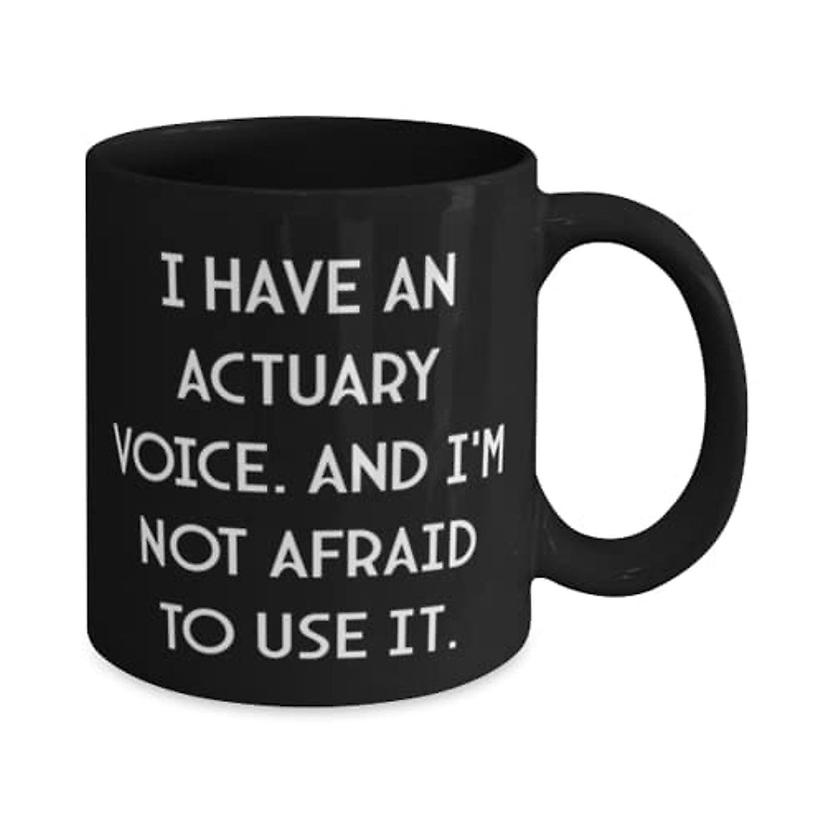 Cute Actuary Gifts, I Have an Actuary Voice. And I'm Not, Unique Idea Graduation 11oz 15oz Mug For Coworkers From Coworkers, Sarcasticactuarygift funny, Humorous, Clever, Witty, Smart
