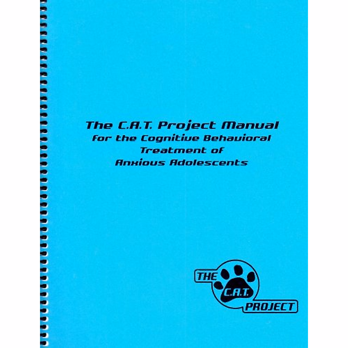"The C.A.T. Project" Manual For The Cognitive Behavioral Treatment Of Anxious Adolescents