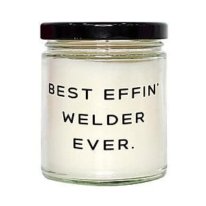 Unique Idea Welder Candle, Best Effin' Welder Ever, Gifts for Friends, Present from Coworkers, for Welder, Coworker Gifts, Ideas for Coworker Gifts, What to get Coworkers for Gifts, Cheap Coworker