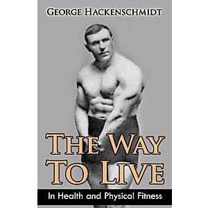The Way To Live: In Health and Physical Fitness (Original Version, Restored)