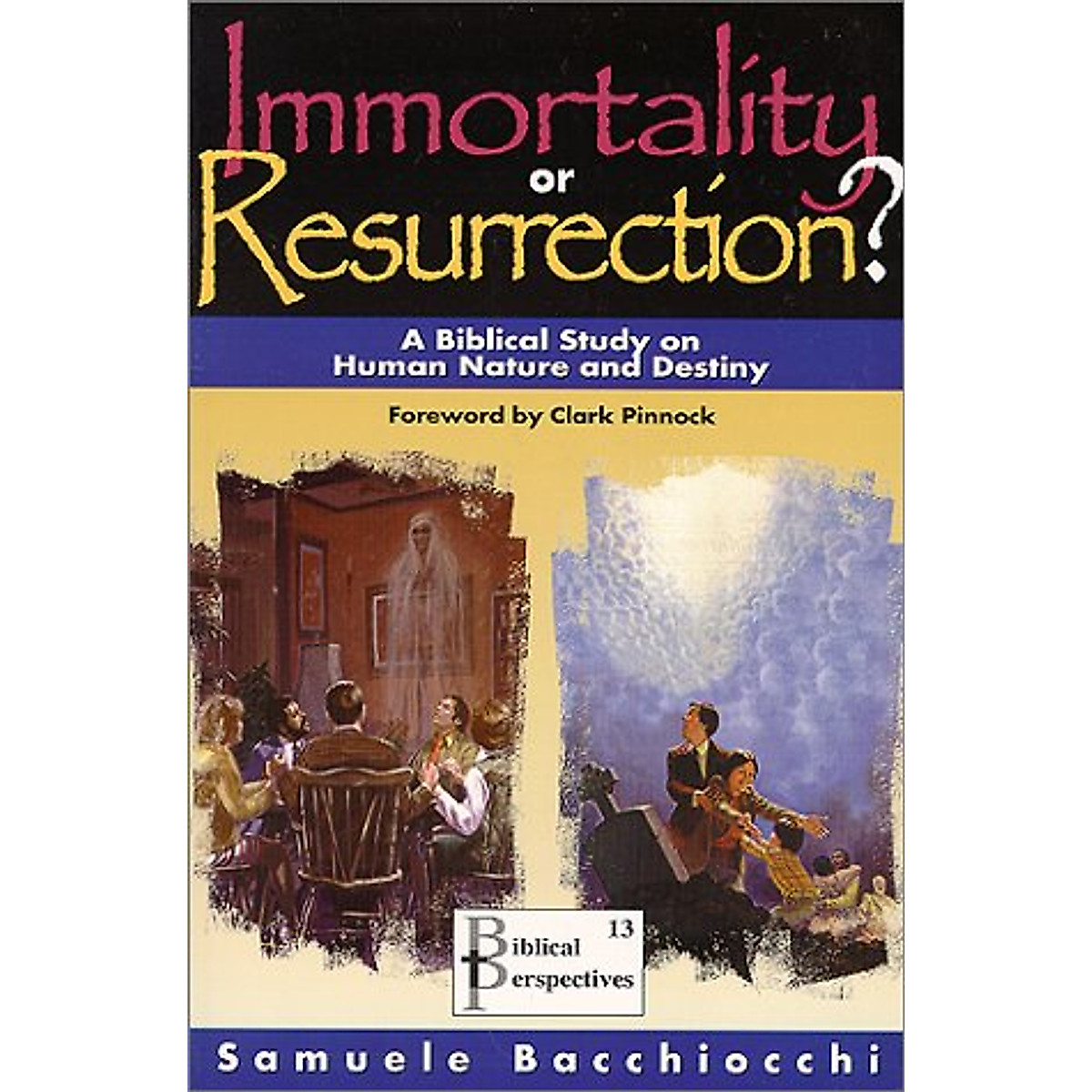 Immortality or Resurrection? A Biblical Study on Human Nature and Destiny
