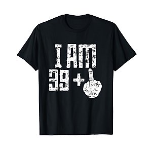I Am 39 Plus Middle Finger Funny 40th Birthday T-Shirt Gift