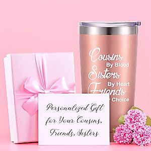 Cousins by Blood Sisters by Heart Friends by Choice Mug Tumbler Graduation Birthday Christmas Gift Idea for Cousins Presents for Women 20 OZ Vacuum Insulated Travel Tumbler with Box (Rose Gold)